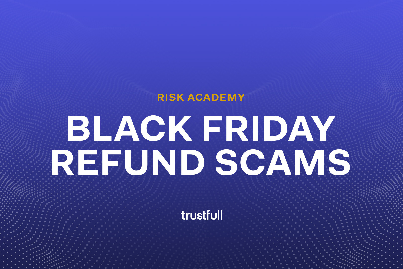 How to Prevent Refund & Return Fraud on Black Friday and Cyber Monday