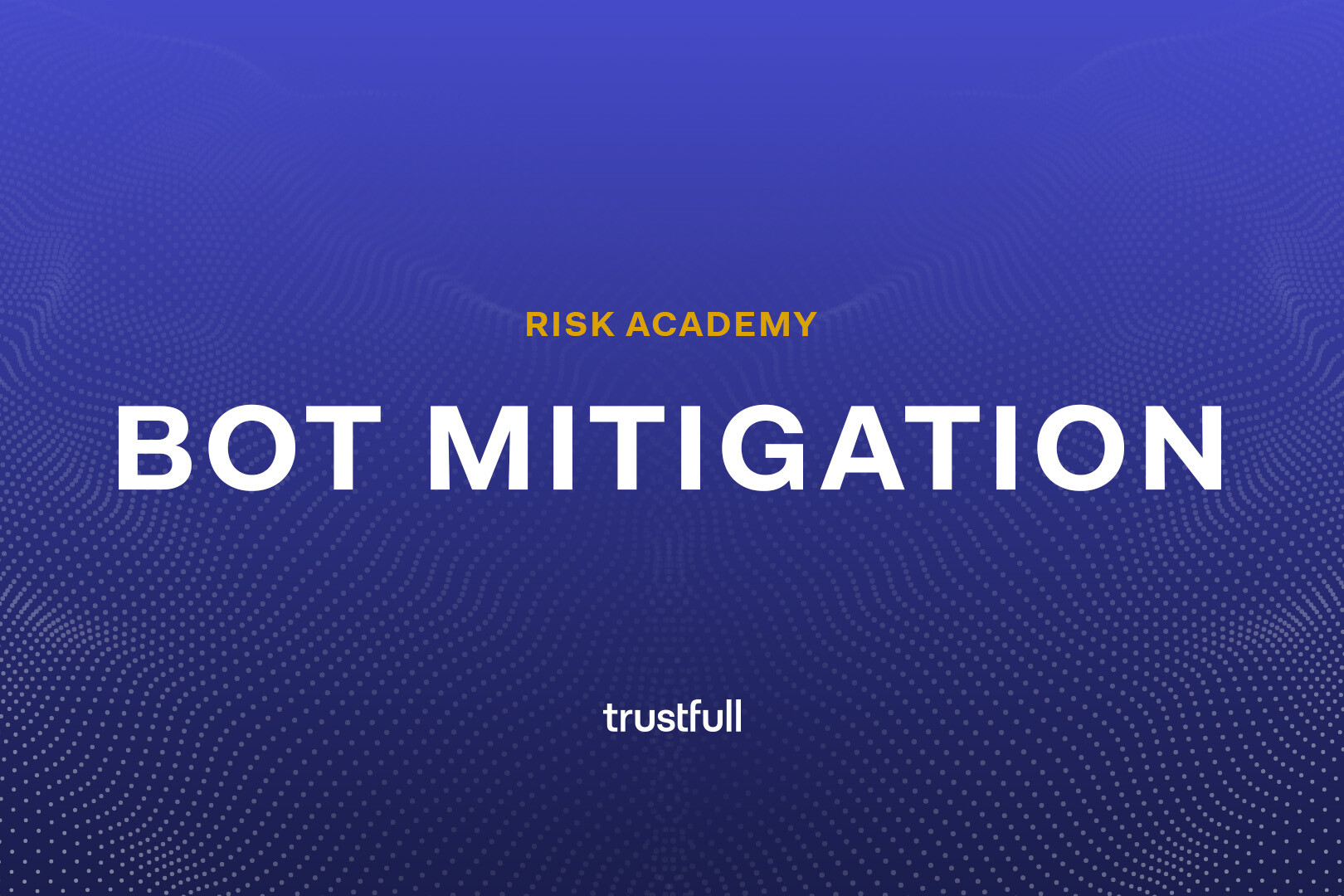 What Is Bot Mitigation and How Can Your Industry Benefit?