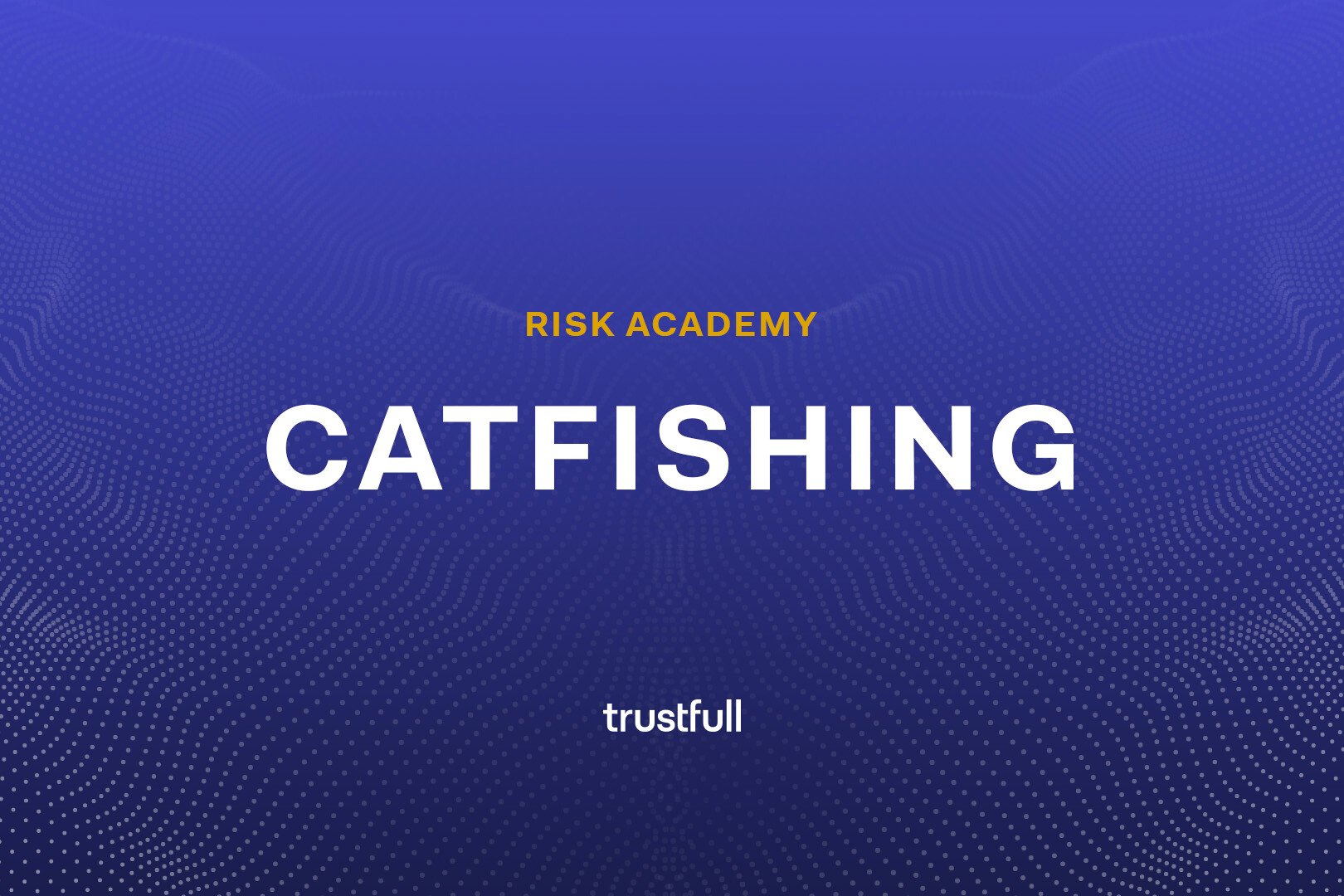 Catfishing Explained: How to Stop Romance Scams