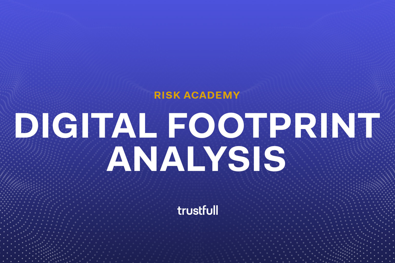 What is Digital Footprint Analysis and How Does it Work?