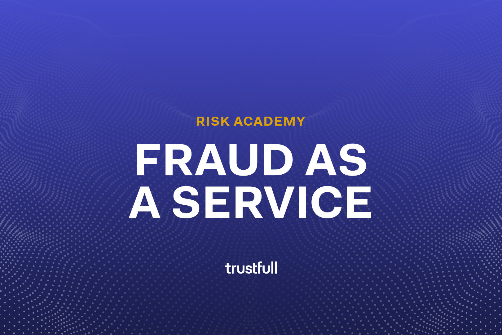 What is Fraud as a Service?