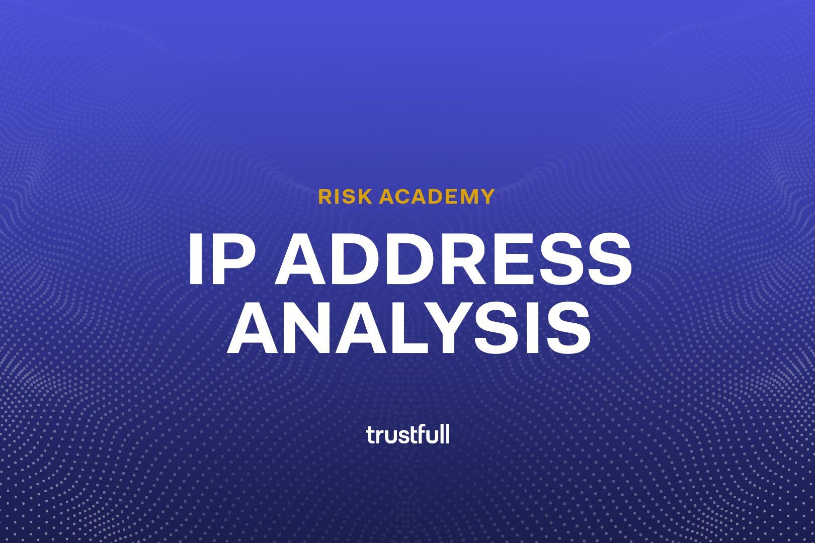 How Fintech Companies Can Use IP Analysis to Enhance User Verification
