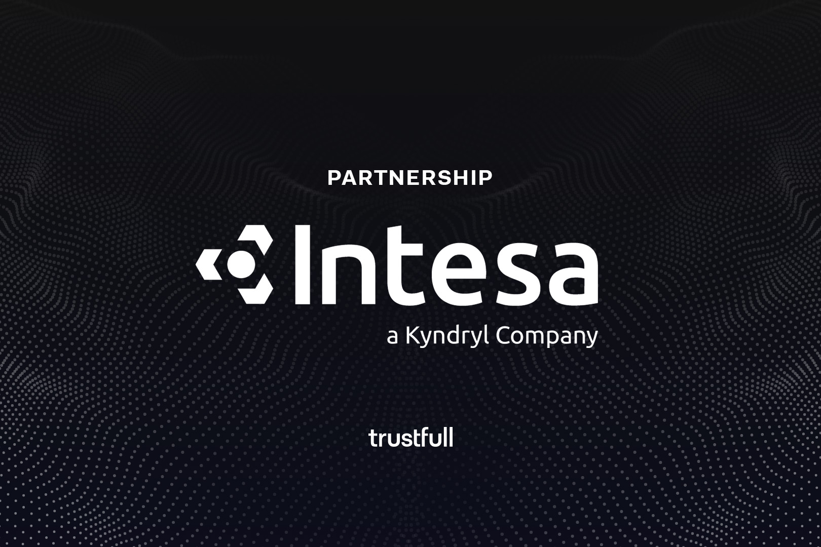 Intesa, a Kyndryl Company, and Trustfull Together to Enhance the ...