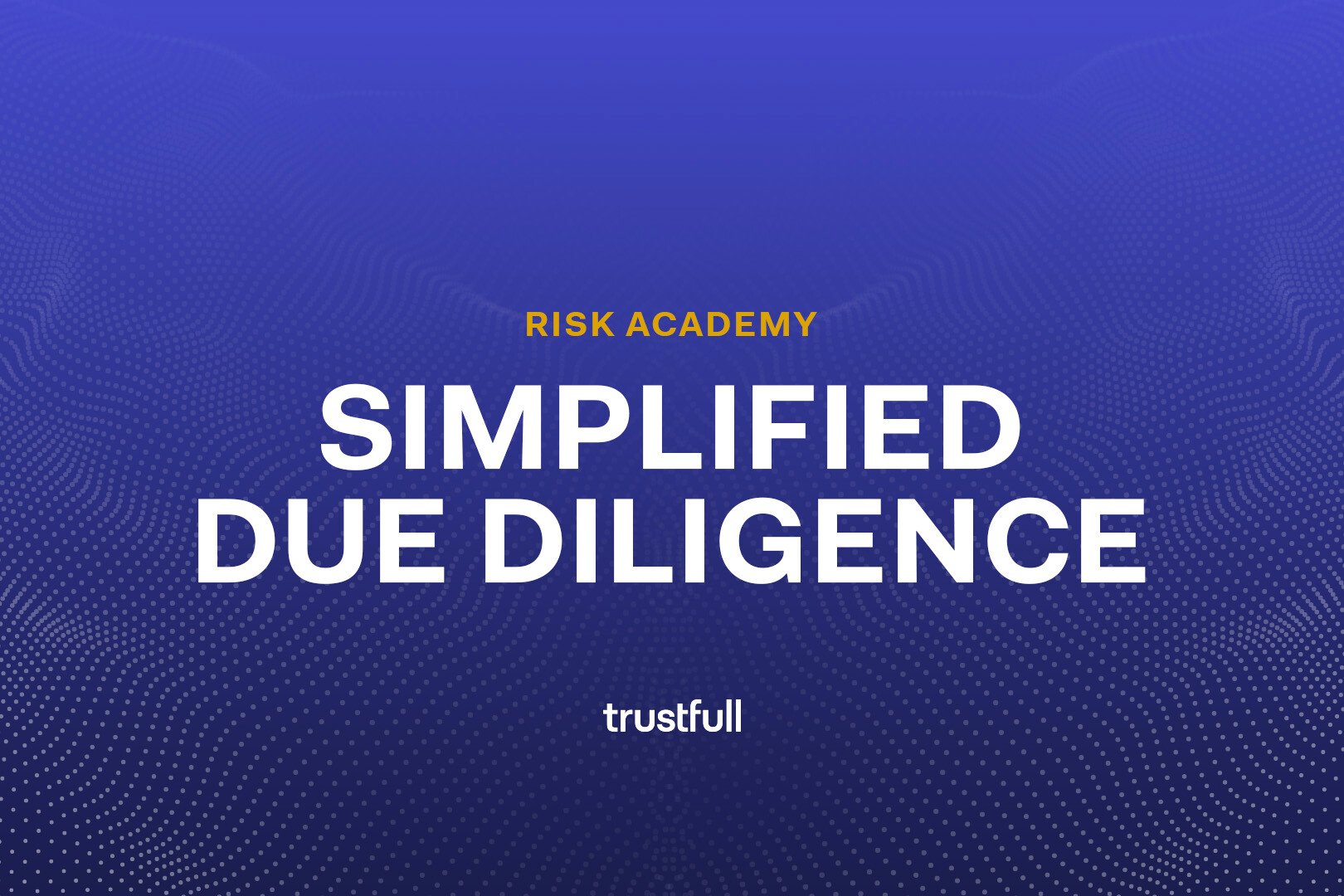 Merging Simplified Due Diligence with Identity Intelligence Precision