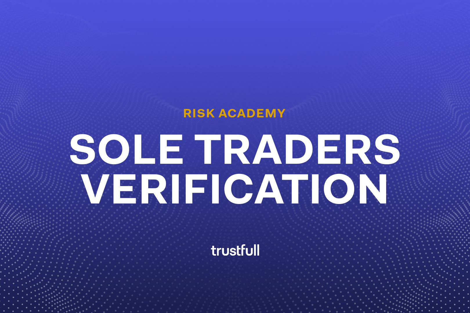 Verifying Sole Traders: Smarter Onboarding for One-Person Businesses