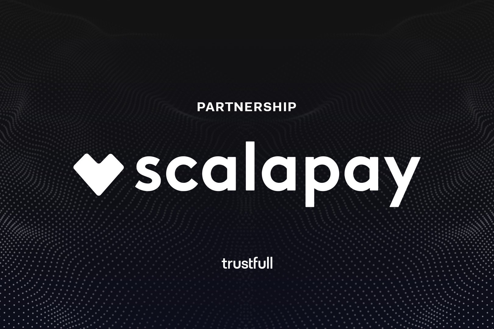 Scalapay Partners with Trustfull to Strengthen BNPL Fraud Prevention ...